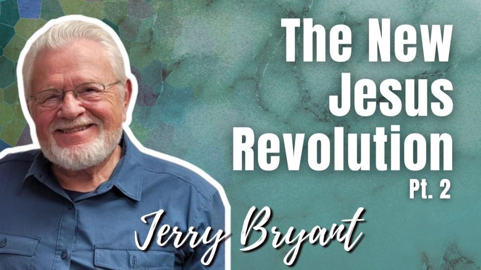 161: Pt. 2 The New Jesus Revolution – Jerry Bryant | Spiritual Business ...