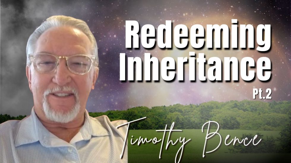 222: Pt. 2 Redeeming Inheritance | Timothy Bence | Spiritual Business ...